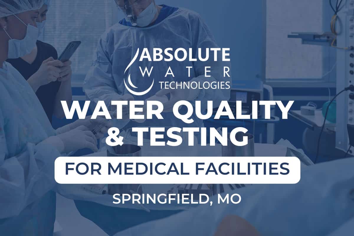 Medical Water Testing Services | Springfield, MO - Absolute Water ...